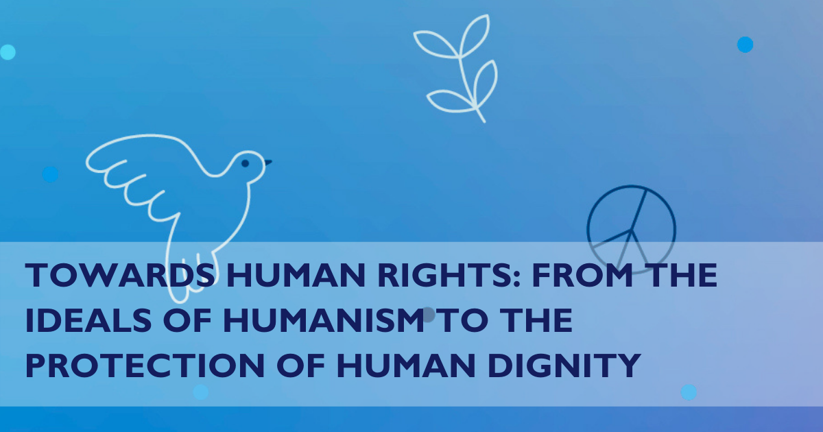 Towards Human Rights: From the Ideals of Humanism to the Protection of ...